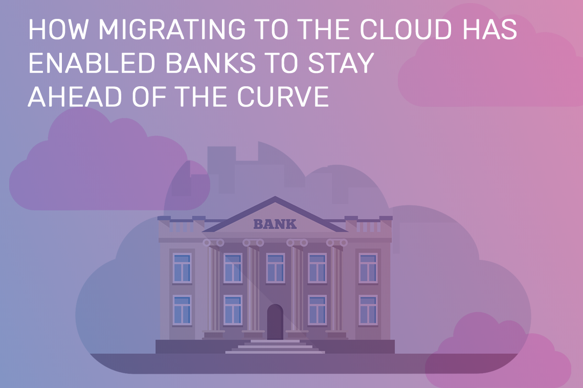 How Migration to the Cloud has Enabled Banking Firms to Stay Ahead ...