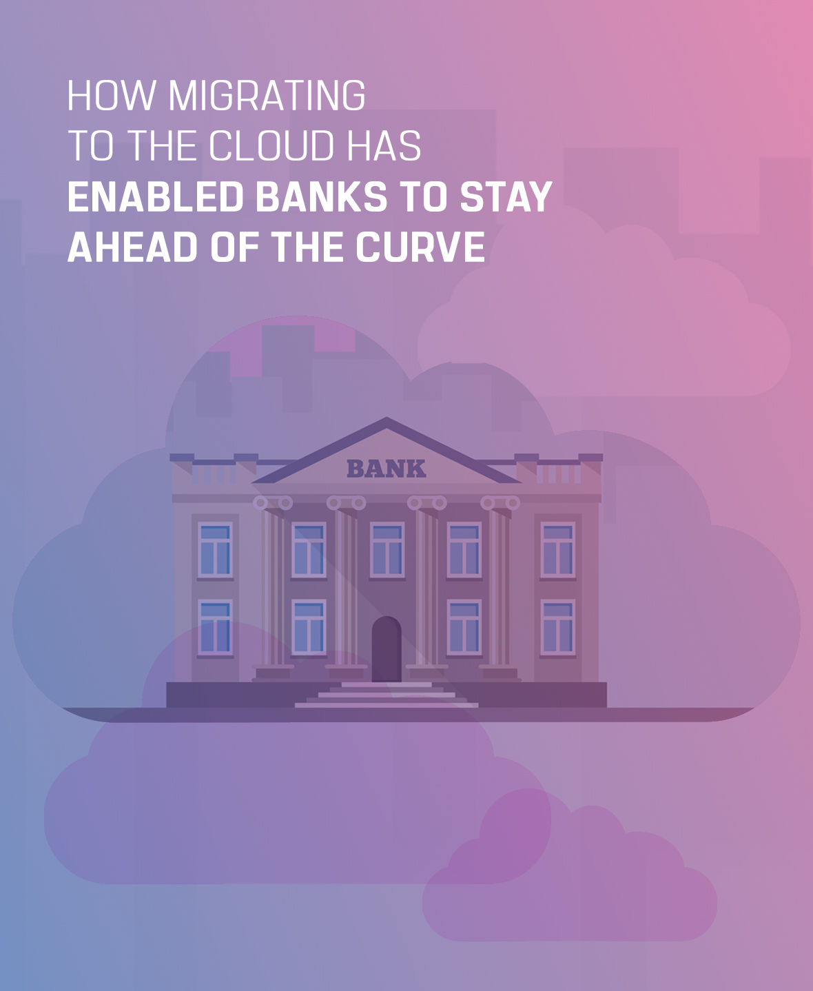How Migration to the Cloud has Enabled Banking Firms to Stay Ahead ...