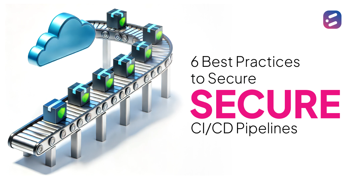 6 Best Practices to Secure CI/CD Pipelines Without Slowing Down Development - Discover Better ...